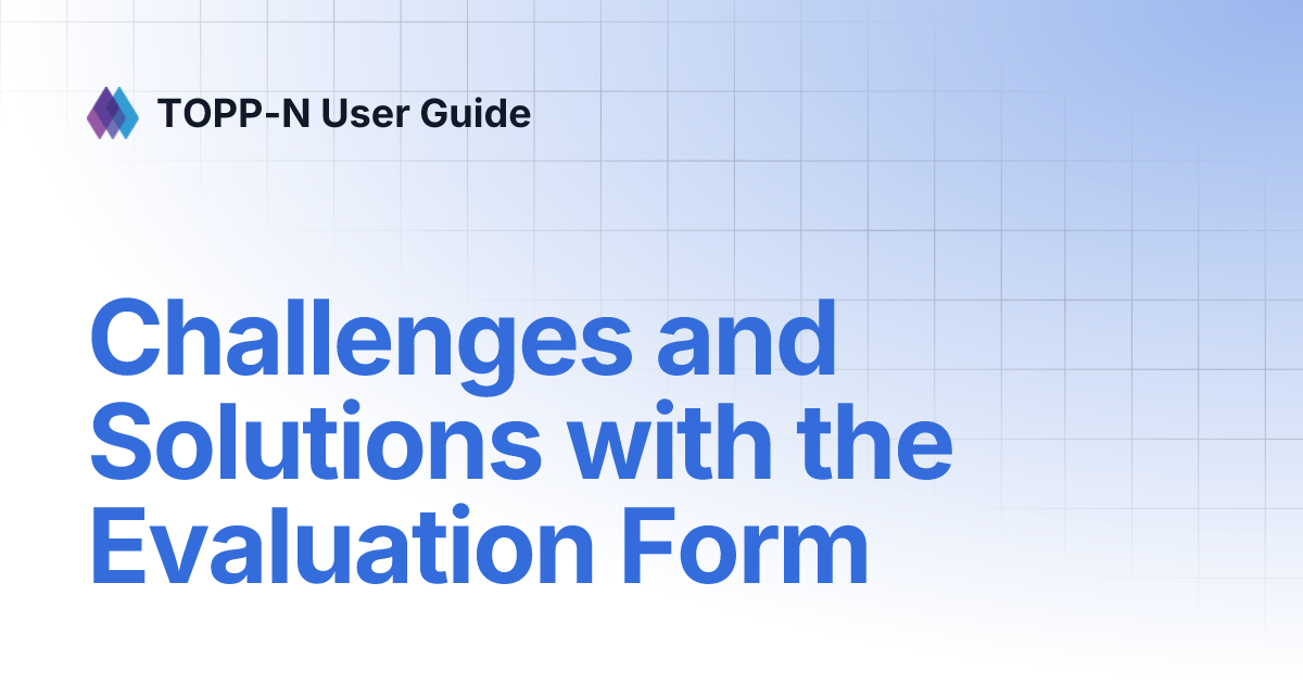 Challenges and Solutions with the Evaluation Form | TOPP-N User Guide