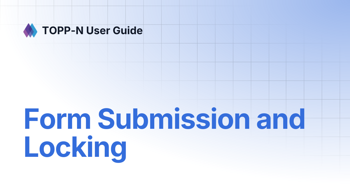 Form Submission and Locking | TOPP-N User Guide